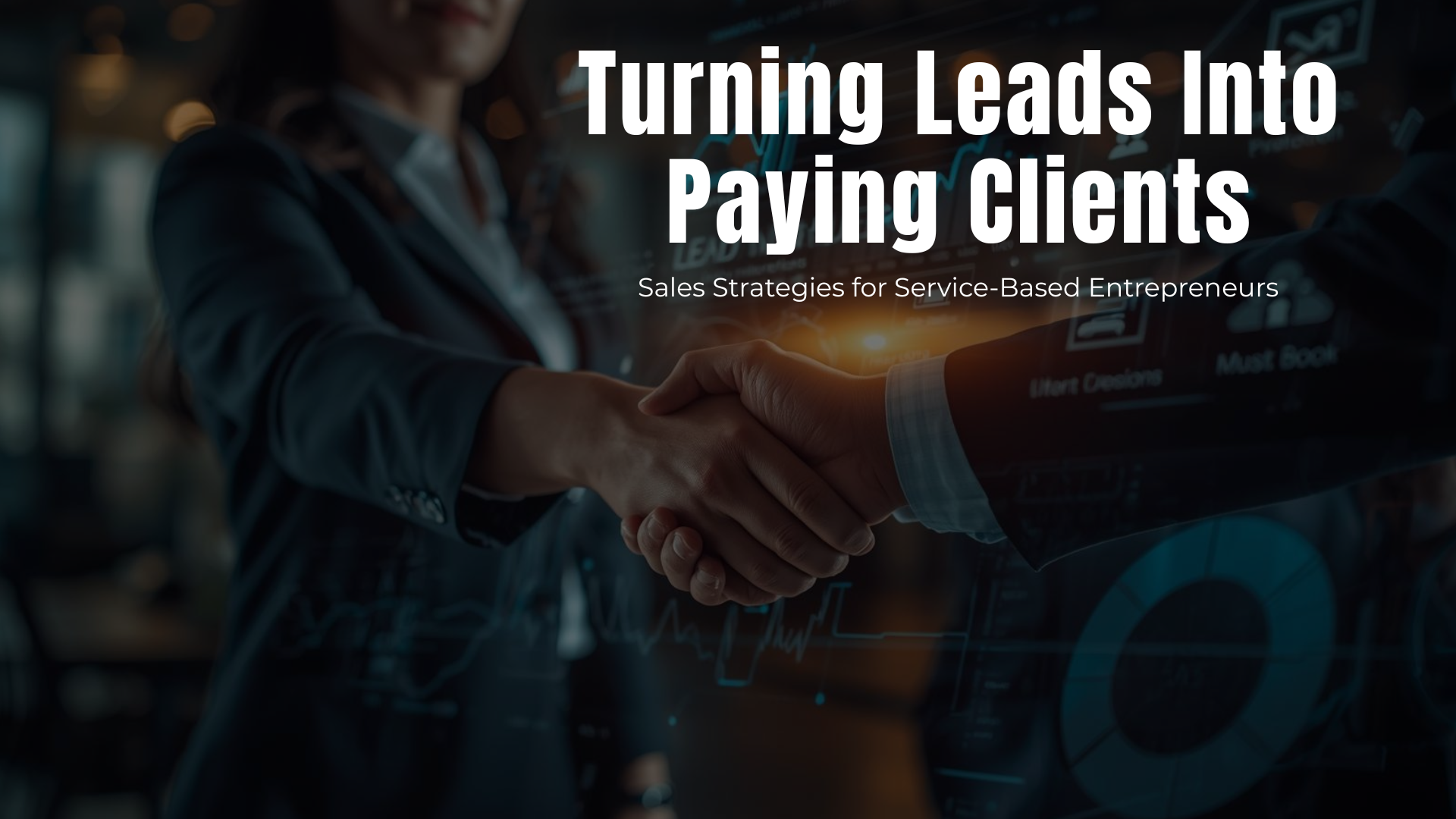 Turning Leads Into Paying Clients: Sales Strategies for Service-Based ...