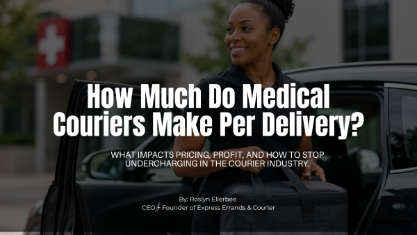 How Much Do Medical Couriers Make Per Delivery? - Coaching With Roslyn v.